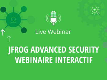 Webinaire interactif Advanced Security | JFrog